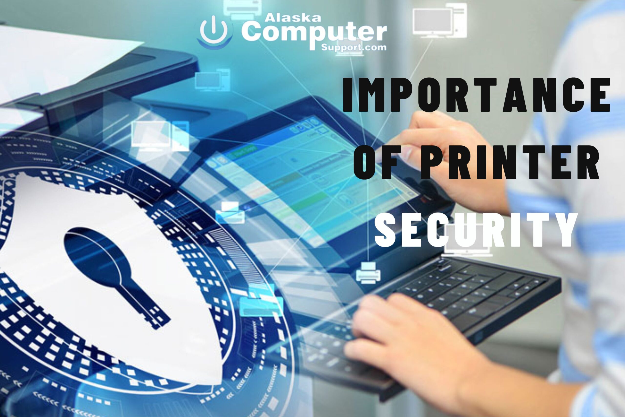 The Importance of Printer Security - Computer Support For You