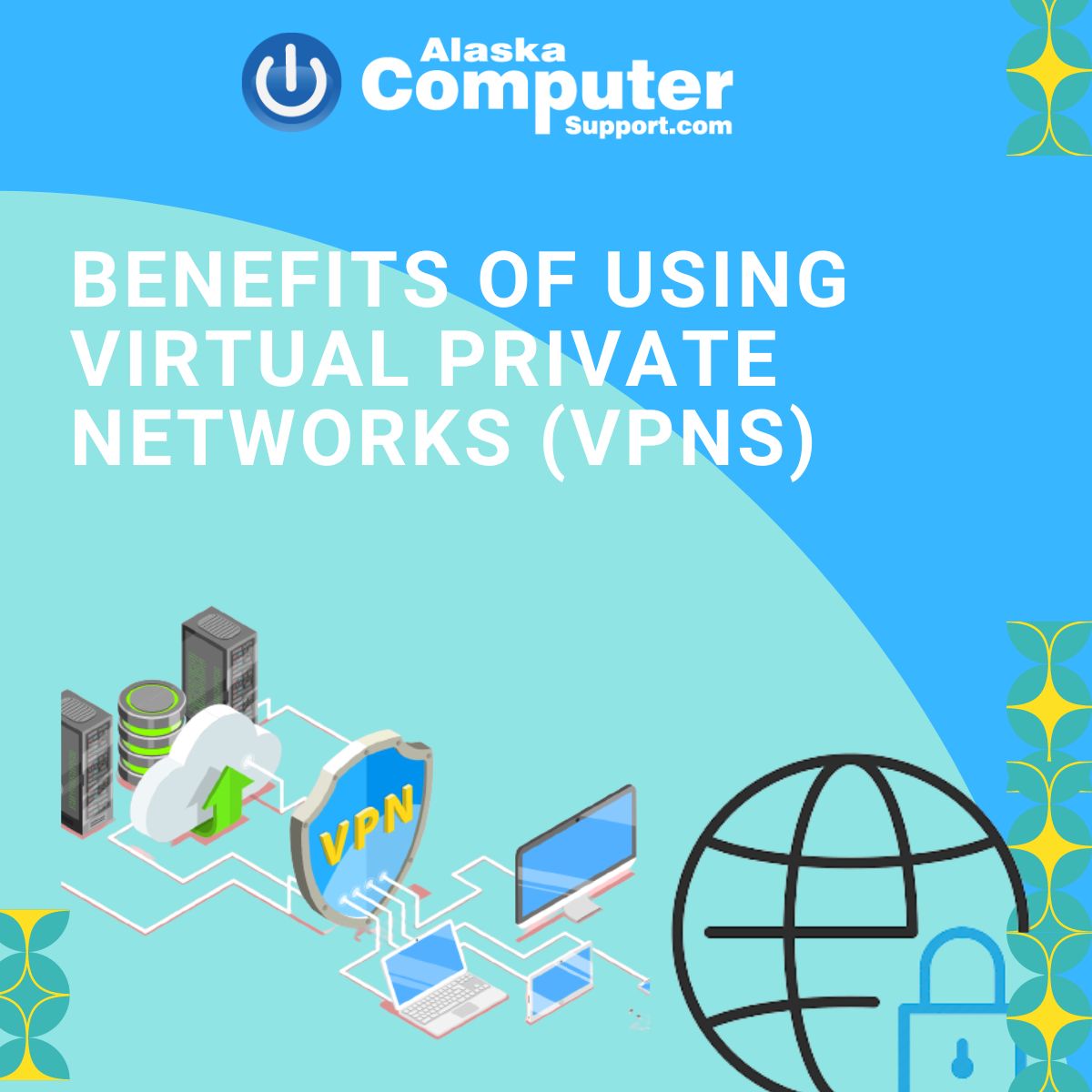 The Benefits of Using Virtual Private Networks (VPNs) - Computer ...