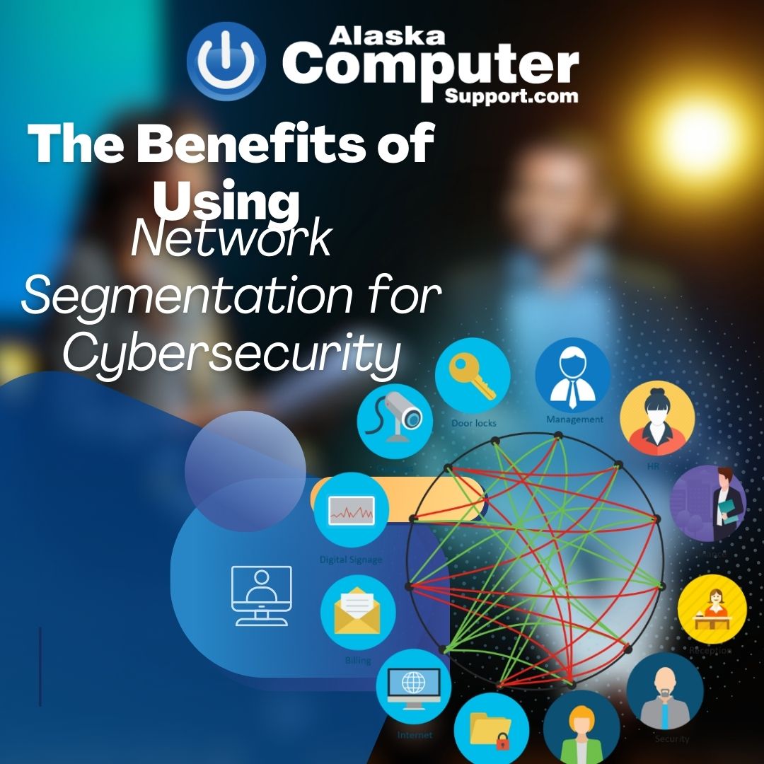 The Benefits of Using Network Segmentation for Cybersecurity - Computer ...